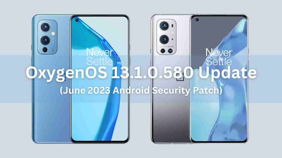 OnePlus 9 and 9 Pro Receives the OxygenOS 13.1.0.580 Update: June 2023 Android Security Patch ...