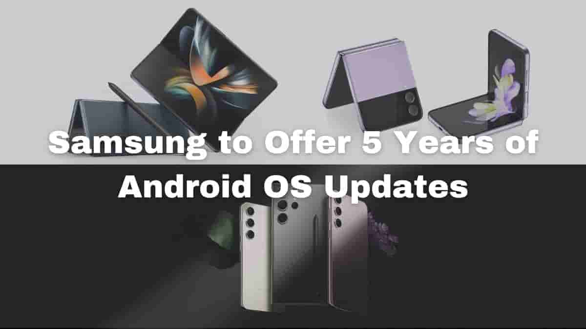 Samsung to Offer 5 Years of Android OS Updates: First on Galaxy Z ...