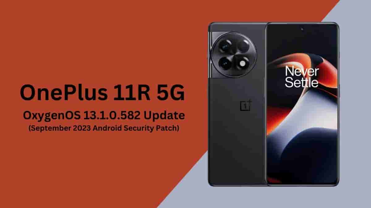 OnePlus 11R 5G Starts Receiving the OxygenOS 13.1.0.582 Update: September 2023 Android Security ...