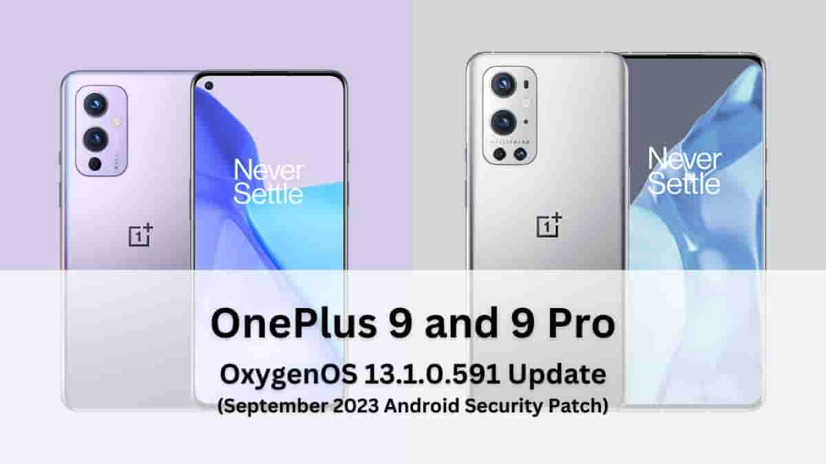 OnePlus Rolls-Out the OxygenOS 13.1.0.591 Update to its Flagship 9 and 9 Pro Smartphones - The ...