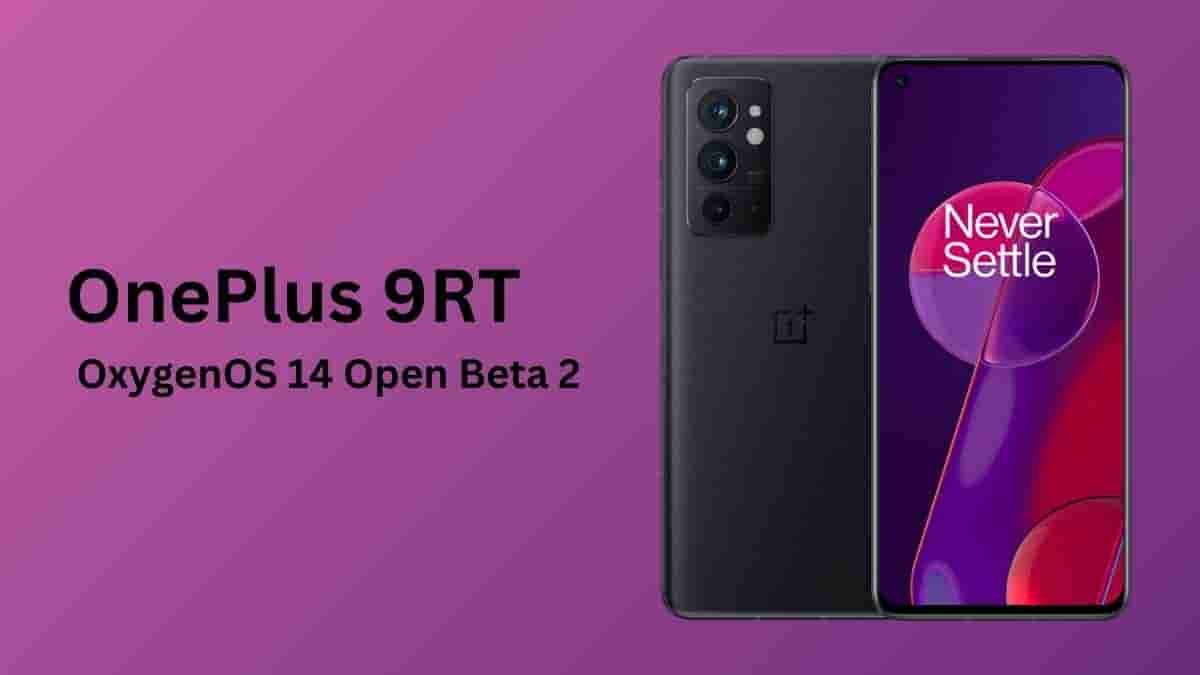 OnePlus 9RT Smartphone Now Eligible for the OxygenOS 14 Open Beta 2 Program - The Tech Outlook