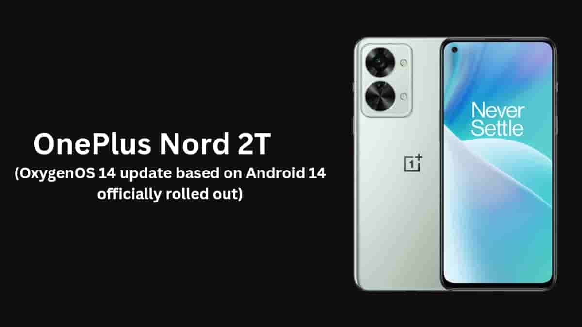 OxygenOS 14 update based on Android 14 officially rolled out for OnePlus Nord 2T in India - The ...