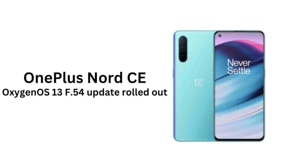 OnePlus officially rolls out OxygenOS 13 F.54 update for OnePlus Nord CE smartphone in India ...