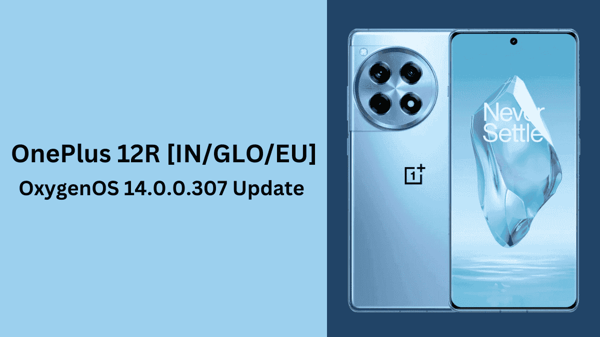 OnePlus 12R Receives the OxygenOS 14.0.0.307 Update in India, Global, and European Regions - The ...