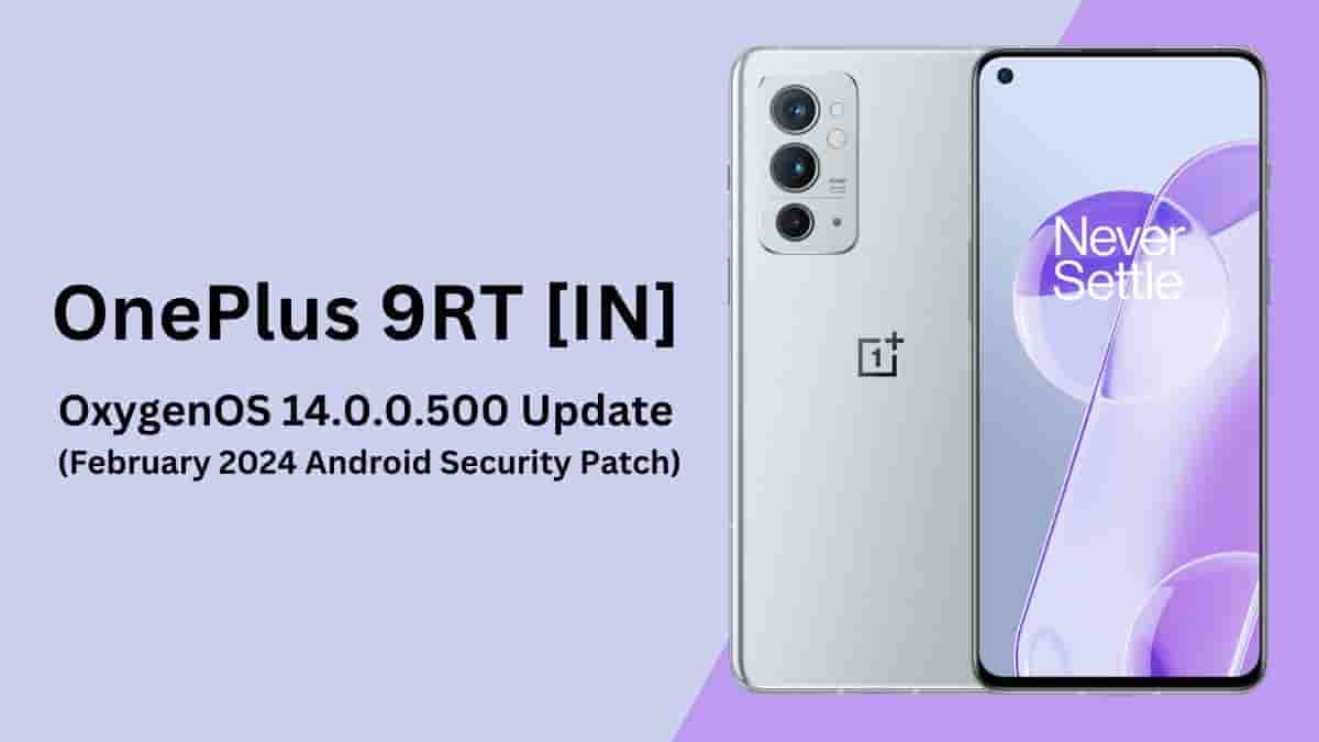 OnePlus 9RT Smartphone Gets the OxygenOS 14.0.0.500 Update in India: February 2024 Android ...