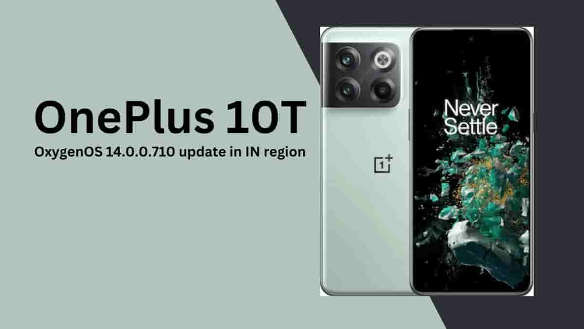OxygenOS 14.0.0.710 update being rolled out for OnePlus 10T with several bug fixes and June 2024 ...